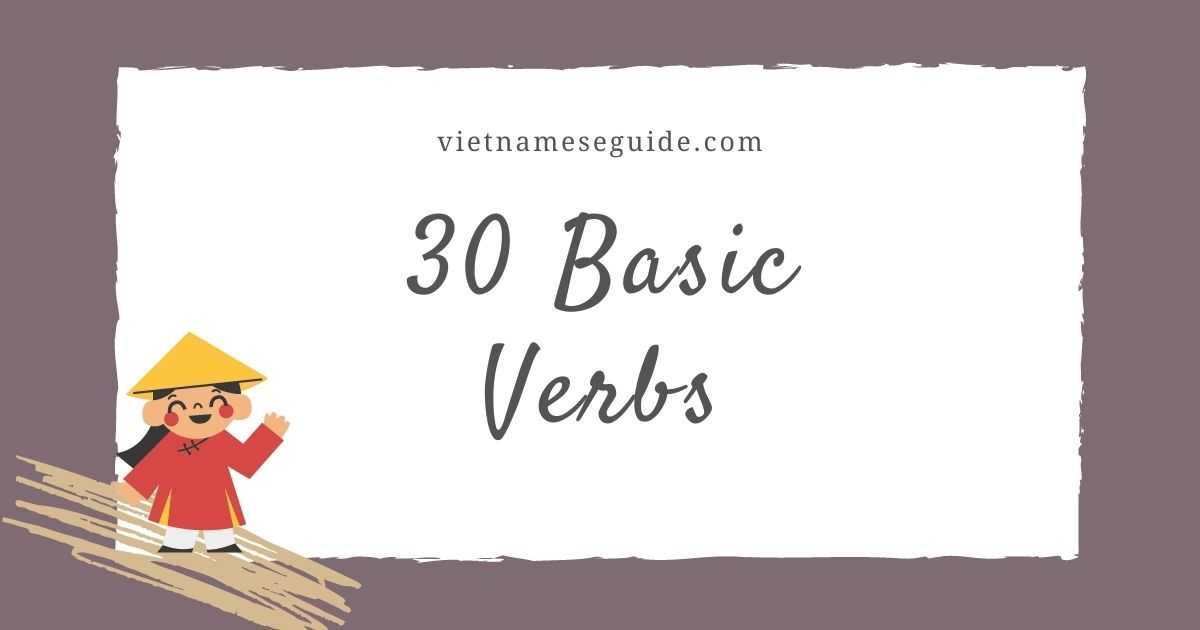 30 Most Useful Vietnamese Verbs You Must Know | Vietnamese Guide